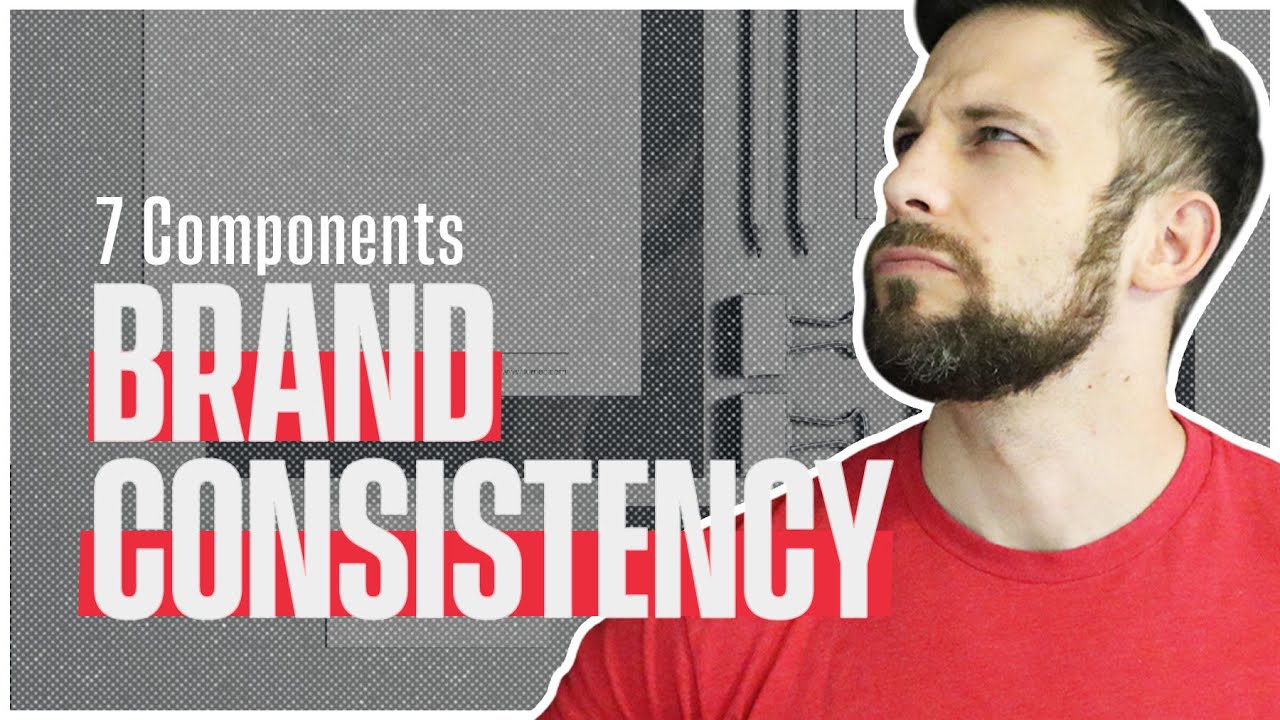 7 Key Components to Brand Consistency - YouTube