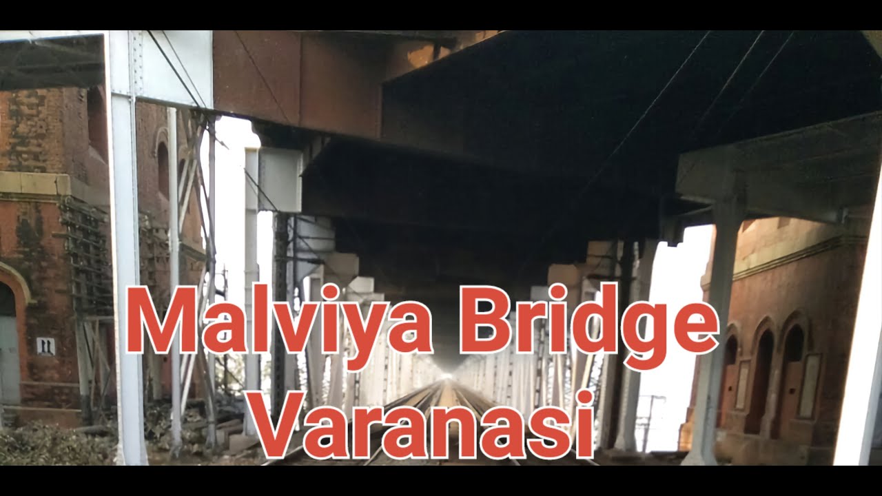 Malviya Railway Bridge (Rajghat Bridge), Varanasi | Ganga-Sutluj ...