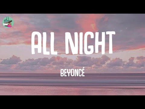 All Night - Beyoncé (Lyrics)