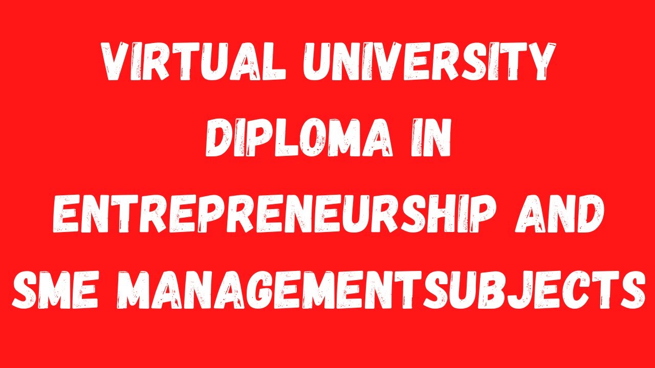 Virtual University Diploma in Entrepreneurship and SME Management ...