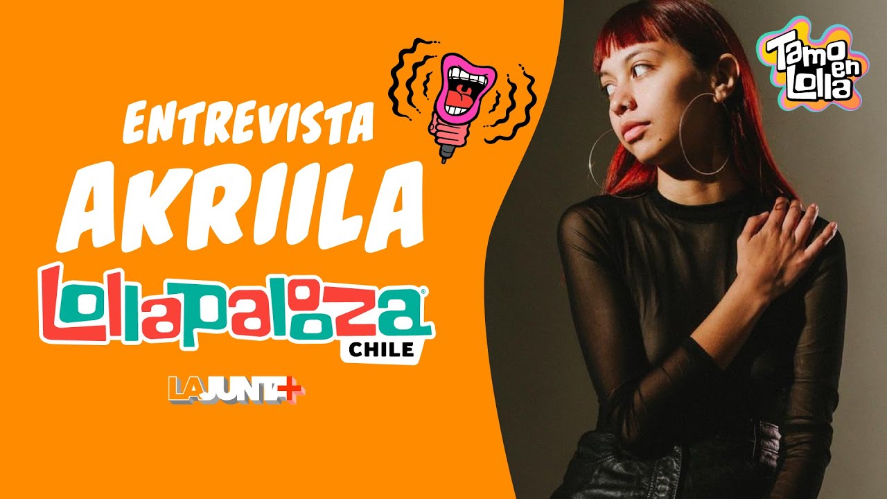 Tamo En Lolla | AKRIILA nos acompañó en LOLLAPALOOZA CHILE 2023 - YouTube