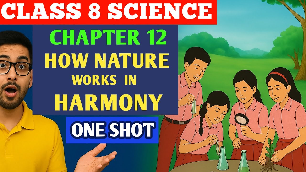 ONE SHOT | Class 8 Science Chapter 12 | How Nature Works in Harmony | NCERT Curiosity BOOK 2025 ...