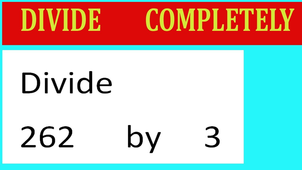 Divide 262 by 3 Divide completely - YouTube