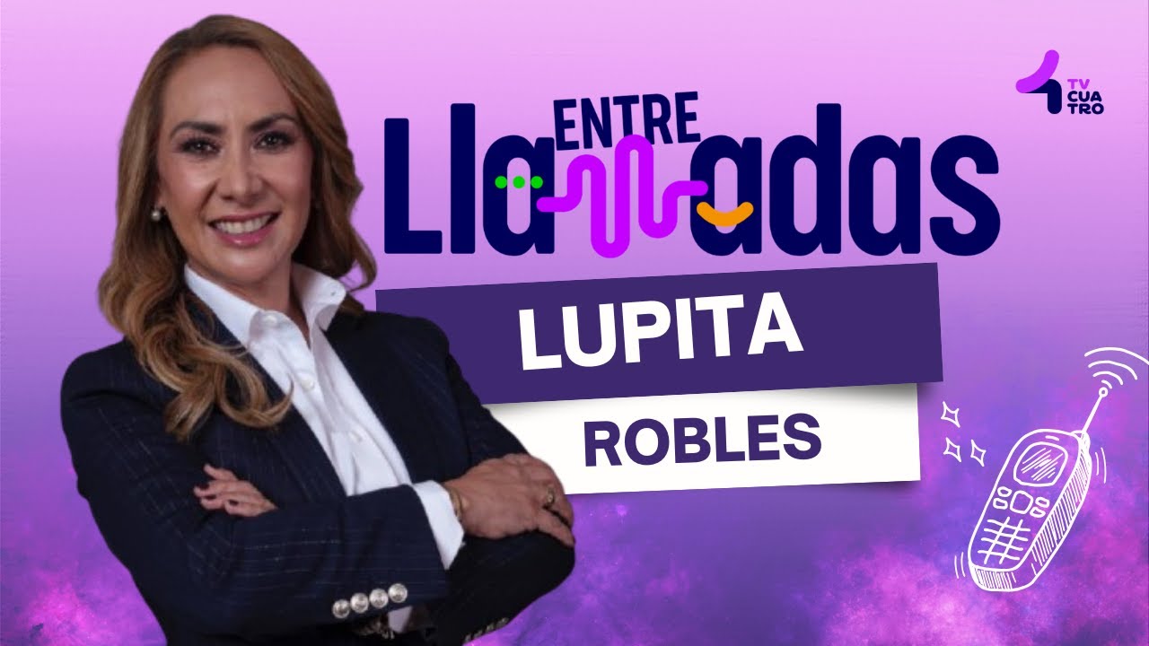 ENTRE LLAMADAS 🗣️📞 LUPITA ROBLES LEÓN - YouTube