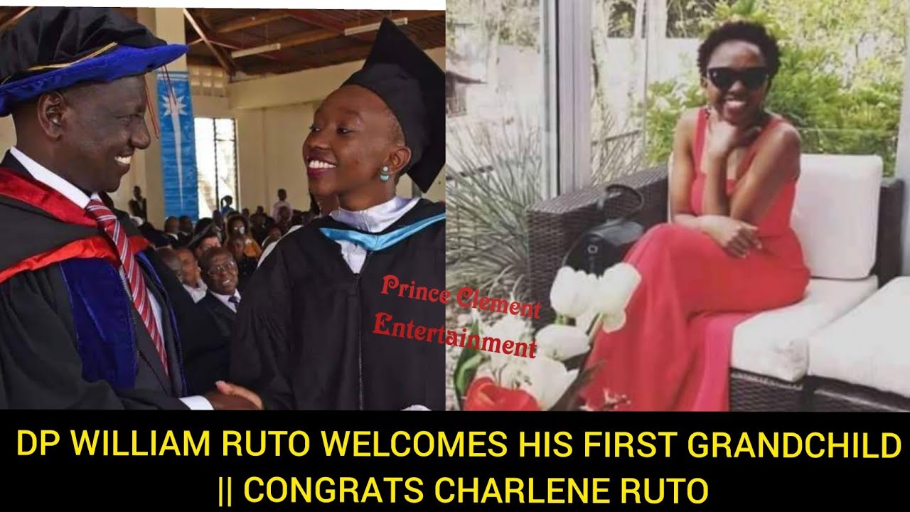 DP WILLIAM RUTO WELCOMES HIS FIRST GRANDCHILD || CONGRATS CHARLENE ...