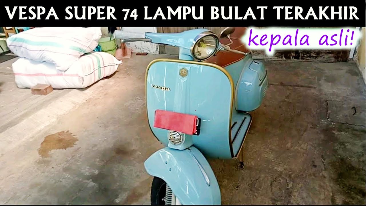 VESPA SUPER 1974 KEPALA BULAT TERAKHIR ORI! IN DEPTH TOUR REVIEW - YouTube