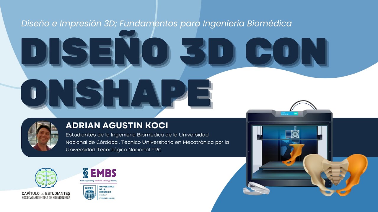 MODULO 2: DISEÑO 3D | Diseño e Impresión 3D; Fundamentos para Ingeniería Biomédica - YouTube