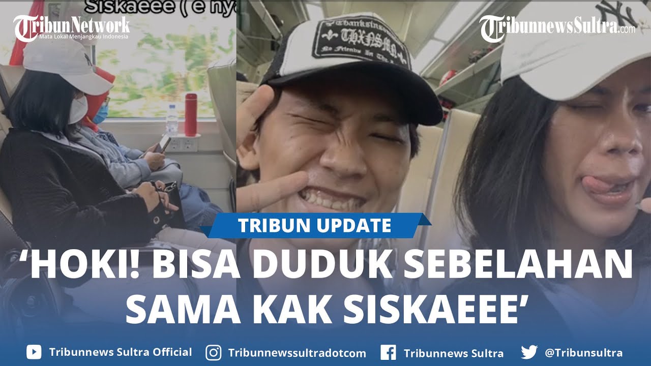 Viral Pria Kegirangan Bisa Ketemu Dengan Siskaeee Di Kereta, Warganet: Nggak Kena Prank Kan ...