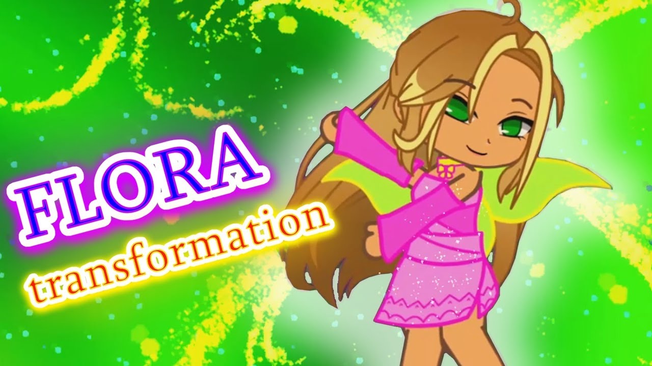 WINX Club - FLORA Magic winx Transformation in Gacha Club! - YouTube
