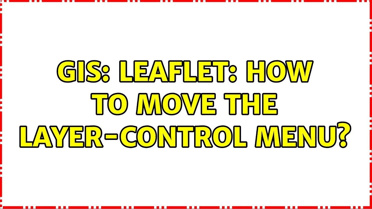 GIS: Leaflet: How to move the layer-control menu? (2 Solutions!!) - YouTube