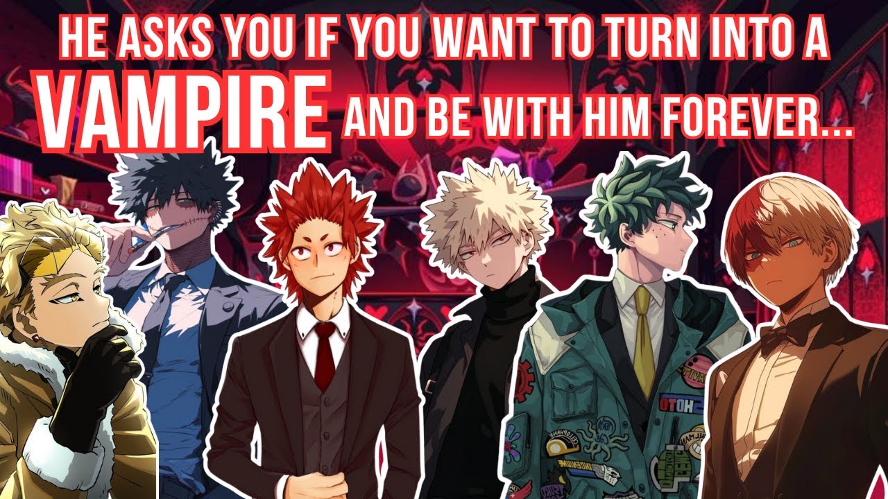 He asks you if you want to turn into a vampire and be with him forever ...