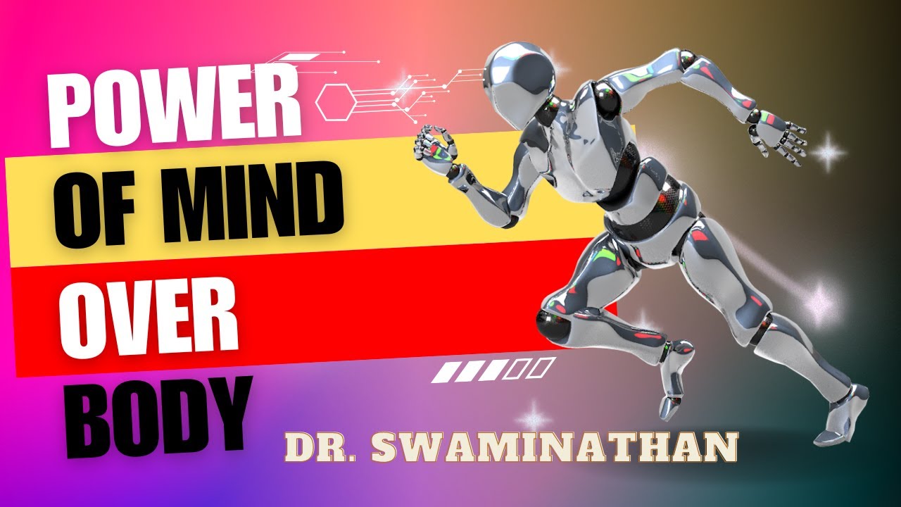 The Science of Mind over Body: Dr Swaminathan : The Body Achieves what ...