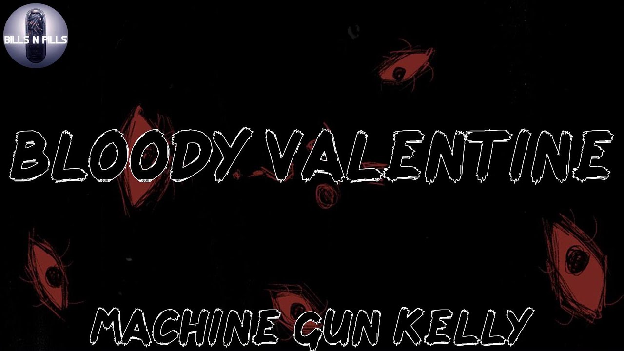 𝐌𝐚𝐜𝐡𝐢𝐧𝐞 𝐆𝐮𝐧 𝐊𝐞𝐥𝐥𝐲, "𝐛𝐥𝐨𝐨𝐝𝐲 𝐯𝐚𝐥𝐞𝐧𝐭𝐢𝐧𝐞" (𝐋𝐲𝐫𝐢𝐜 𝐕𝐢𝐝𝐞𝐨) - YouTube