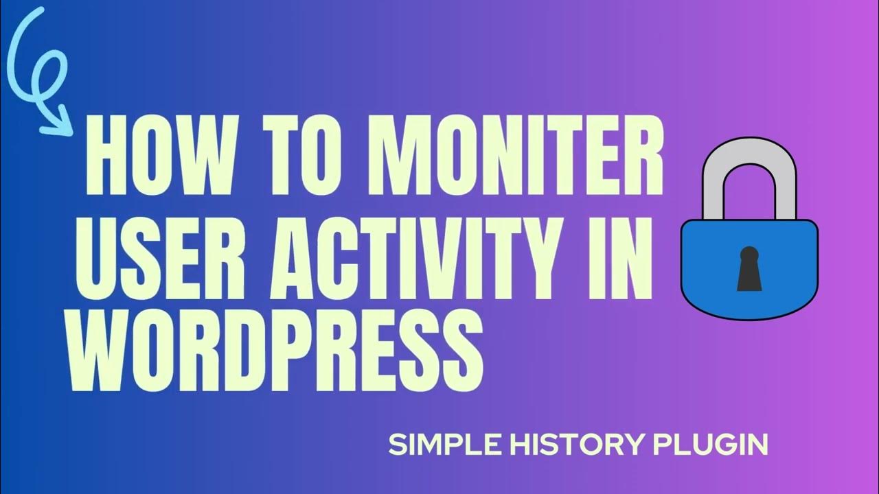 How to monitor user activities in WordPress | WordPress Security | Simple history plugin - YouTube