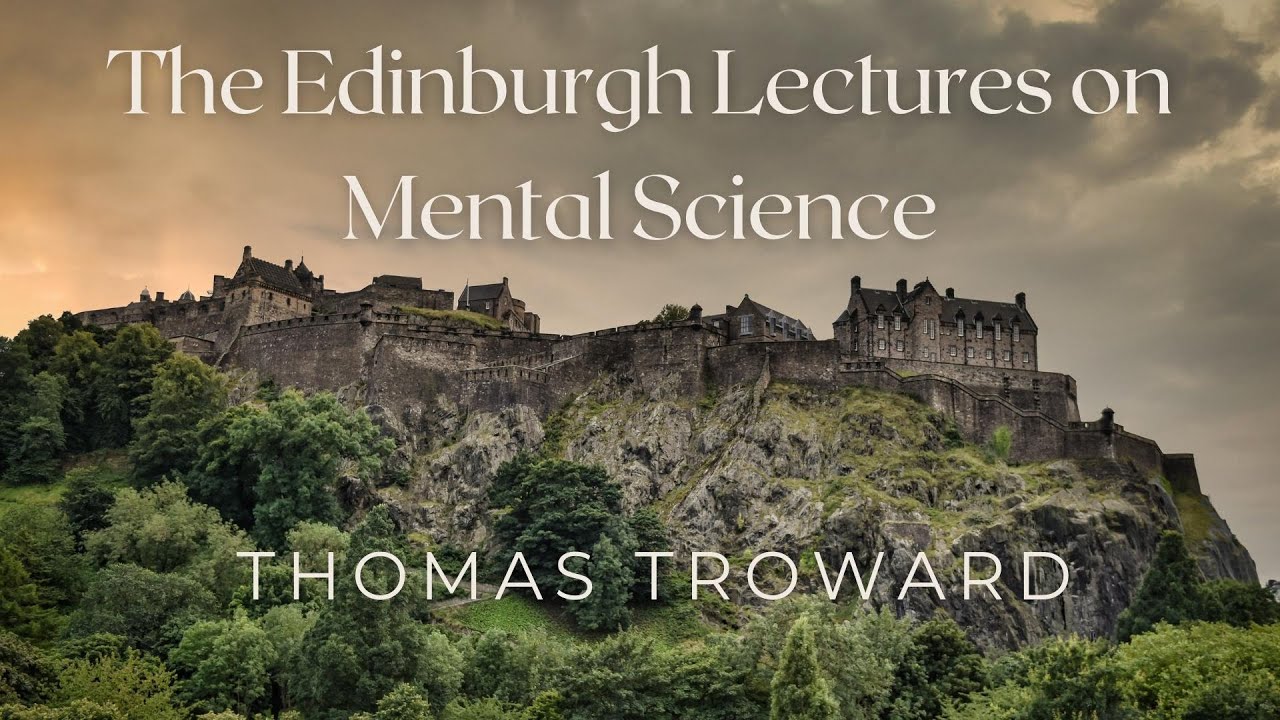 The Edinburgh Lectures on Mental Science by Thomas Troward (FULL ...