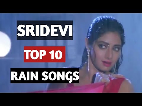 Sridevi   |  Top 10   | Sridevi  Rain Songs