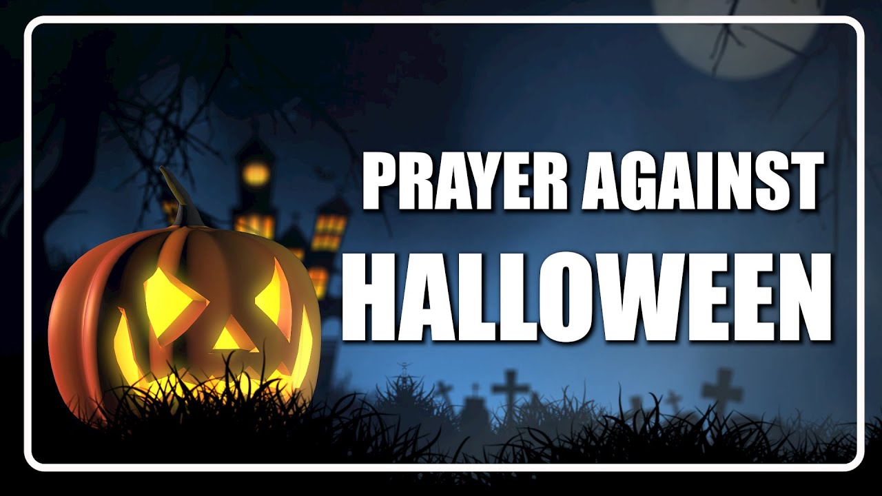 Prayer Against Halloween Occultism - YouTube