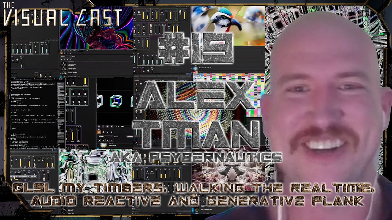 Vc Ep19 Psybernauticsalex T Man Glsl My Timbers Walking The Real Time And Generative Plank