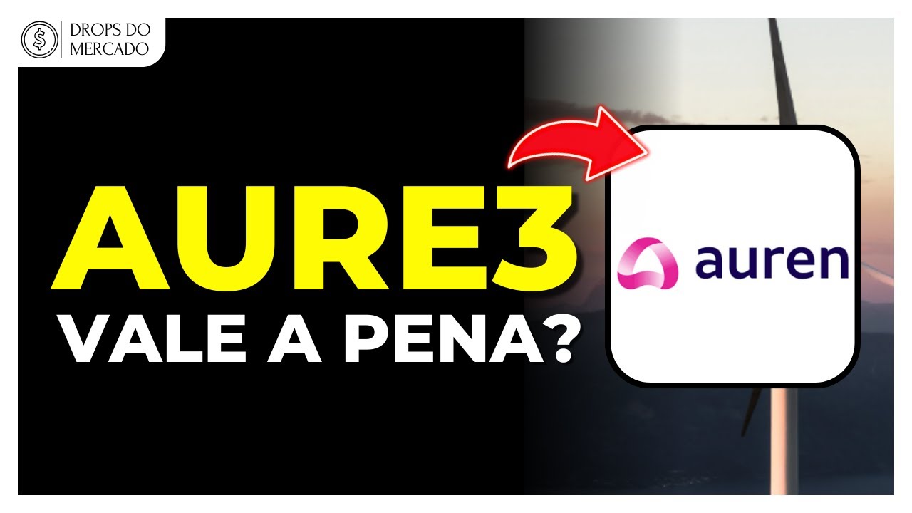 AUREN ENERGIA (AURE3) - VALE A PENA? ANÁLISE DA AÇÃO | INDICADORES ...