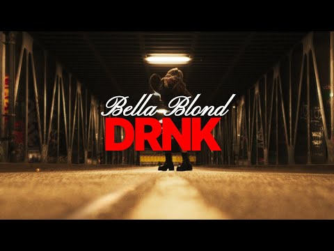 BELLA BLOND - DRNK (OFFICIAL)