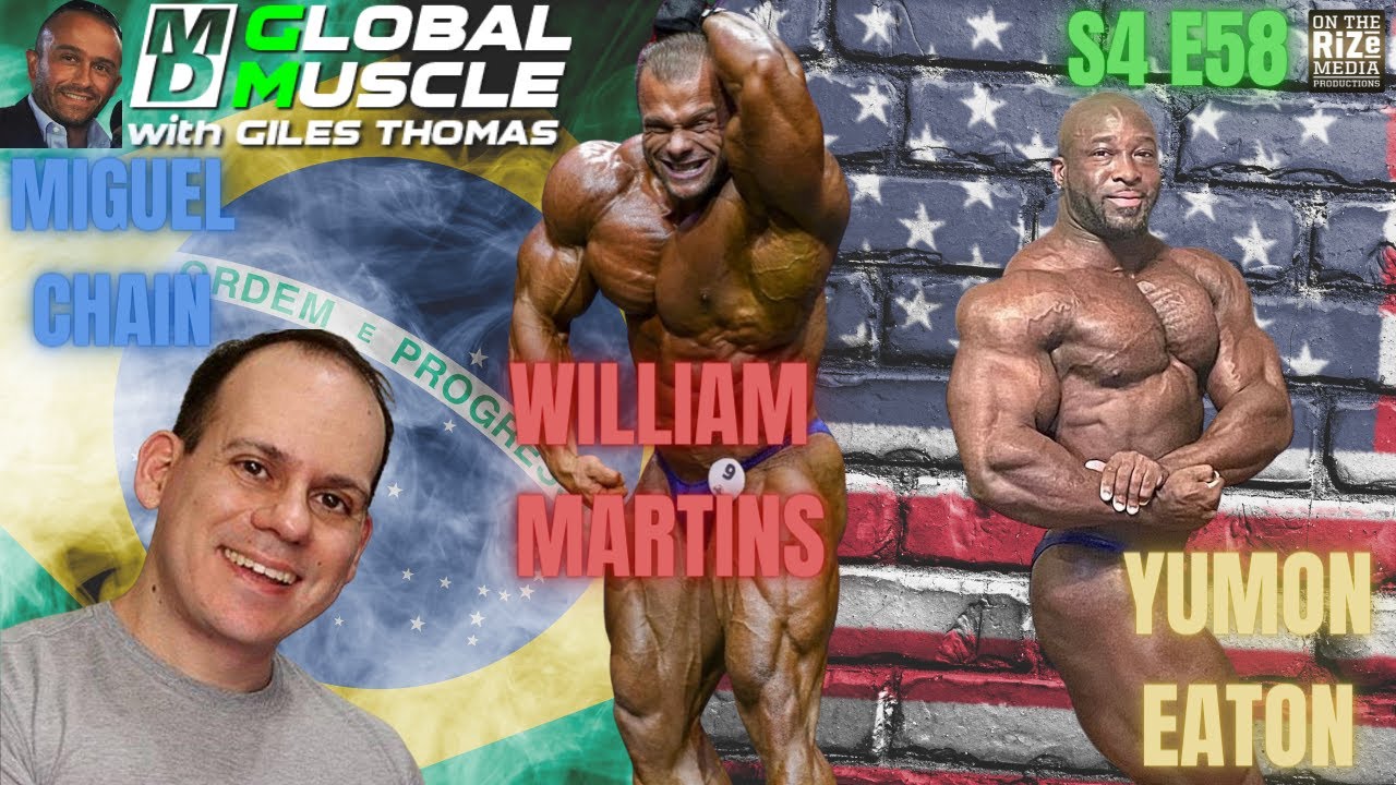Yumon Eaton, William Martins & Miguel Chain | MD Global Muscle | S4 E58 ...