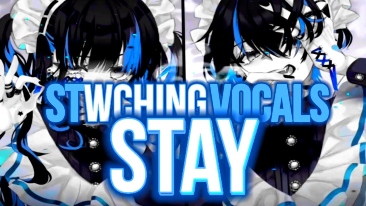 - Nightcore : Stay ( Cover - Switching Vocals ) - YouTube