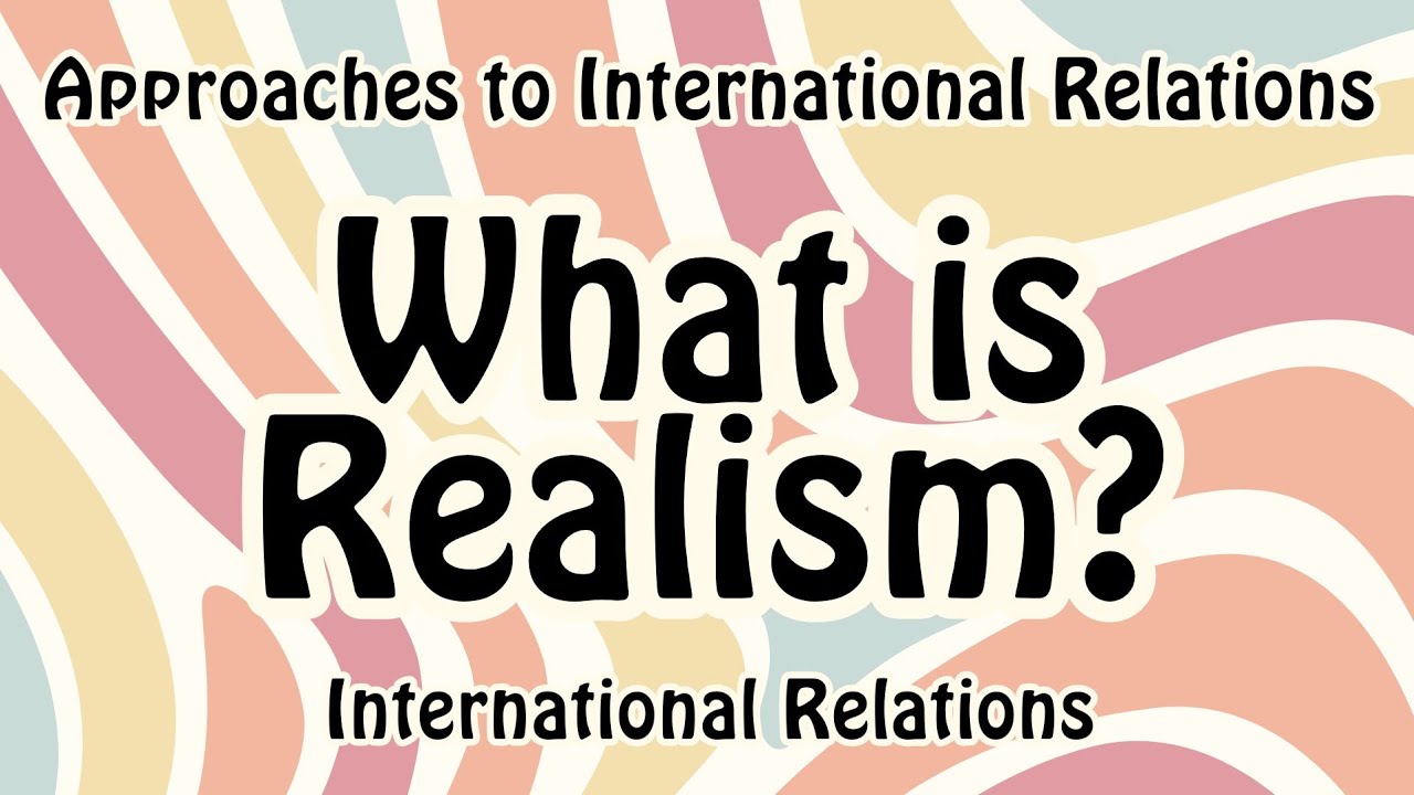 What is Realism? I Realism I Approaches to IR I International Relations ...