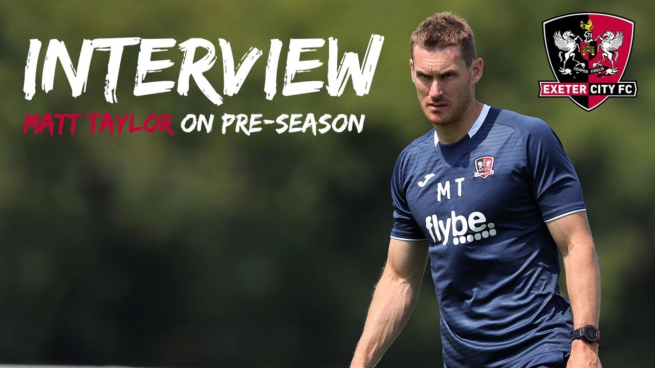 INTERVIEW: Matt Taylor on pre-season | Exeter City Football Club - YouTube