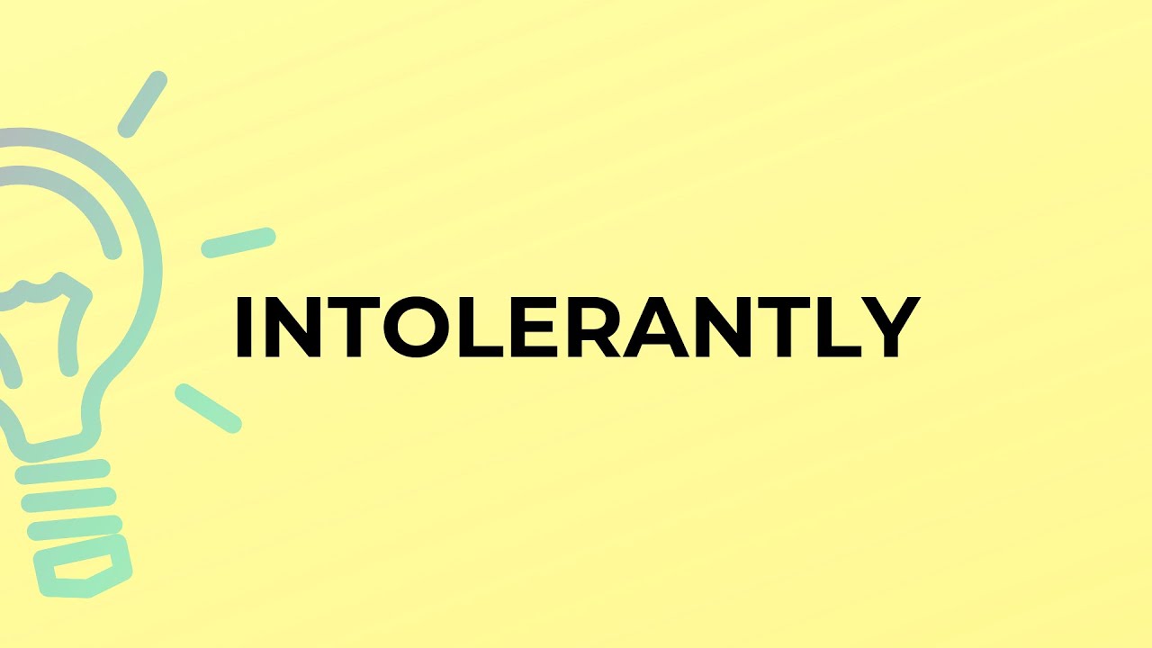 What is the meaning of the word INTOLERANTLY? - YouTube