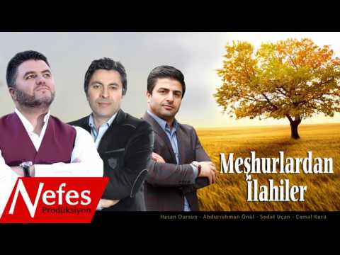 Meşhurlardan İlahiler - Hasan Dursun - Sedat Uçan - Abdurrahman Önül - Cemal Kuru    2017