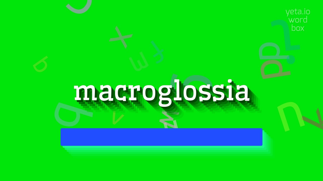 How to say "macroglossia"! (High Quality Voices) - YouTube