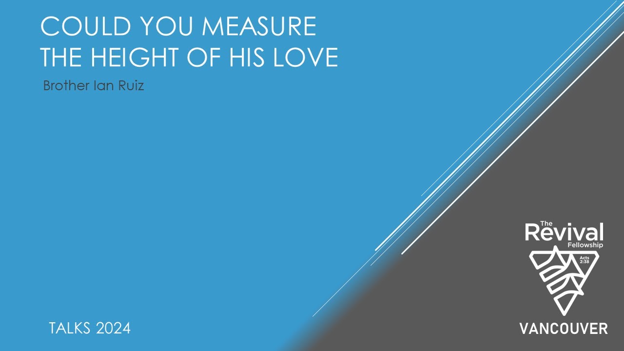 2024 03 13w Br Ian Ruiz Could You Measure the Height of His Love - YouTube