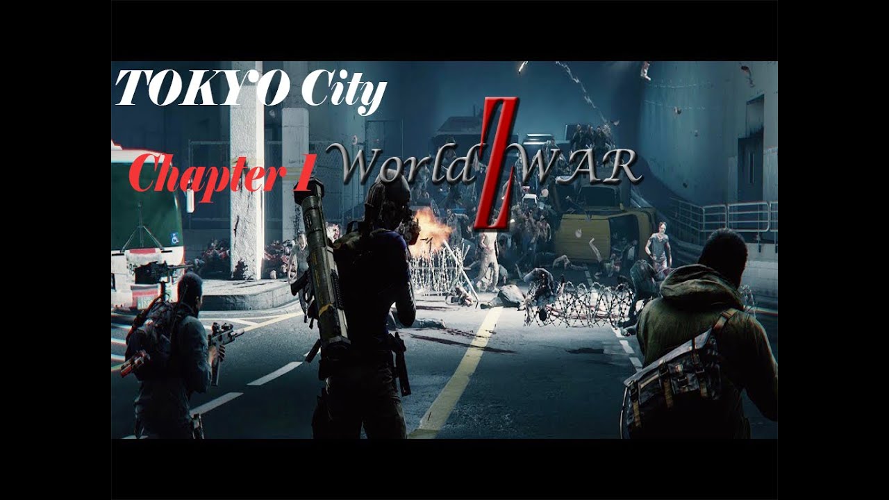 *WORLD WAR Z:TOKYO CITY* "Chapter 1 Walkthrough"; - YouTube
