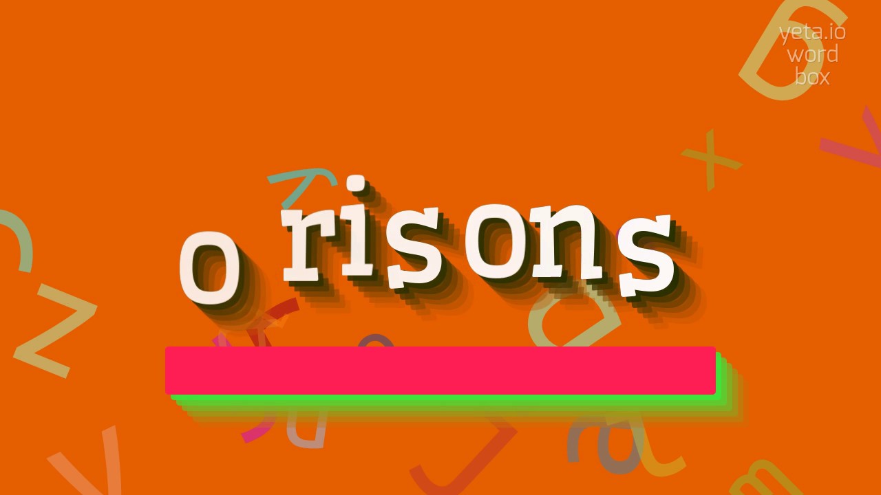 How to say "orisons"! (High Quality Voices) - YouTube