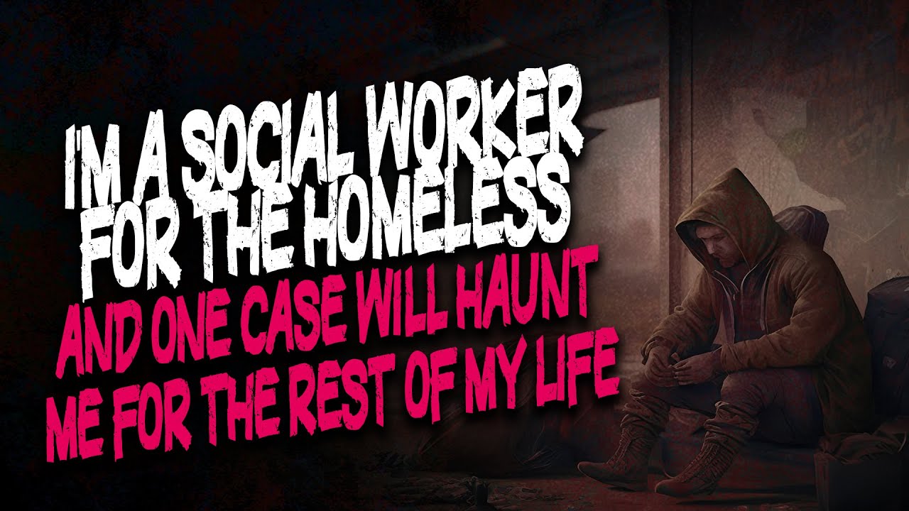 "I'm A Social Worker For The Homeless, One Case Will Haunt Me For The ...
