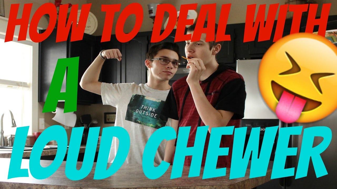 How To Deal With A LOUD CHEWER! - YouTube