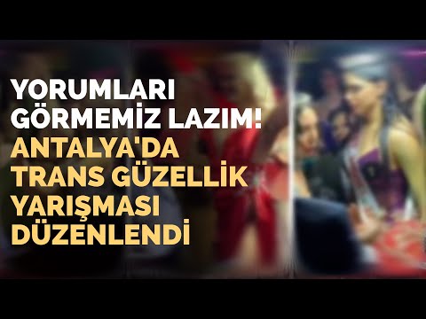 Trans Güzellik Yarışması Düzenlendi Hem de Türkiye'de!