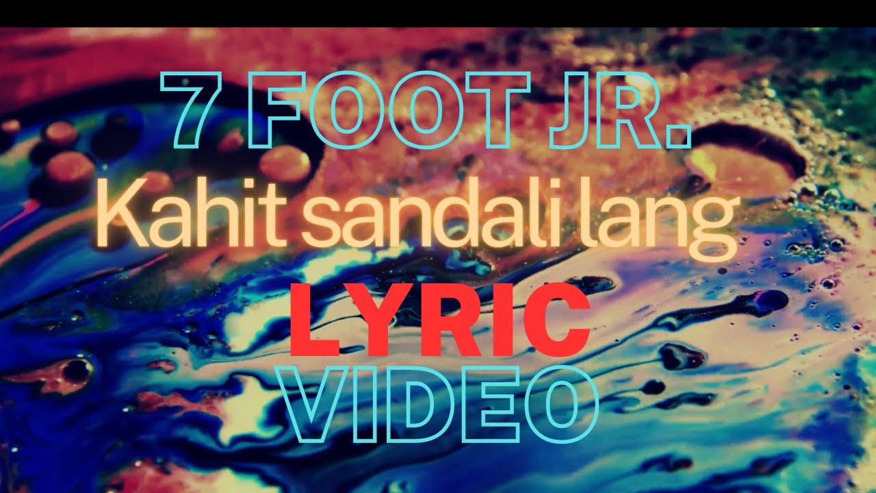7 Foot Jr. - Kahit Sandali Lang [Official Lyric Video] - YouTube