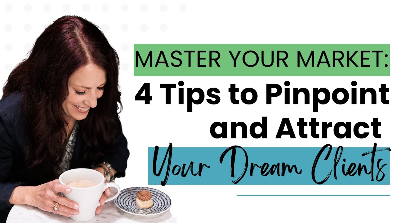 Master Your Market: 4 Proven Tips to Attract Your Dream Clients | Recap ...