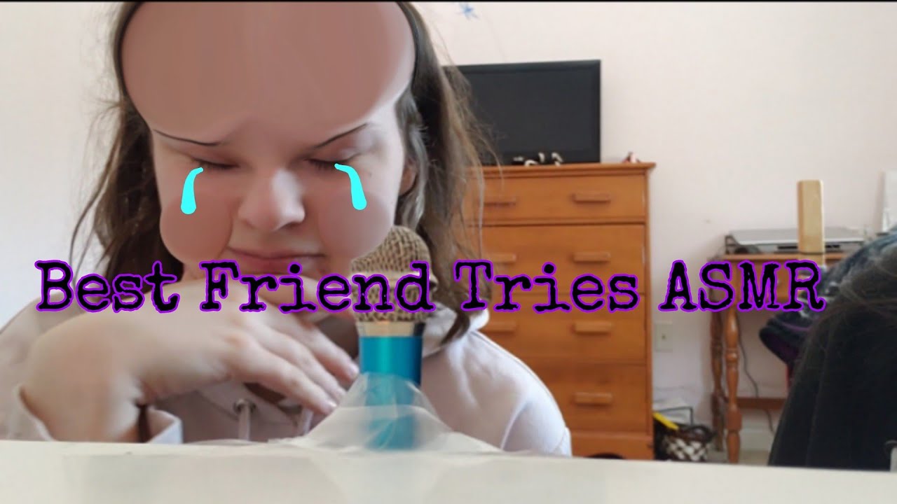 Best Friend Tries ASMR (Gone Wrong) - YouTube