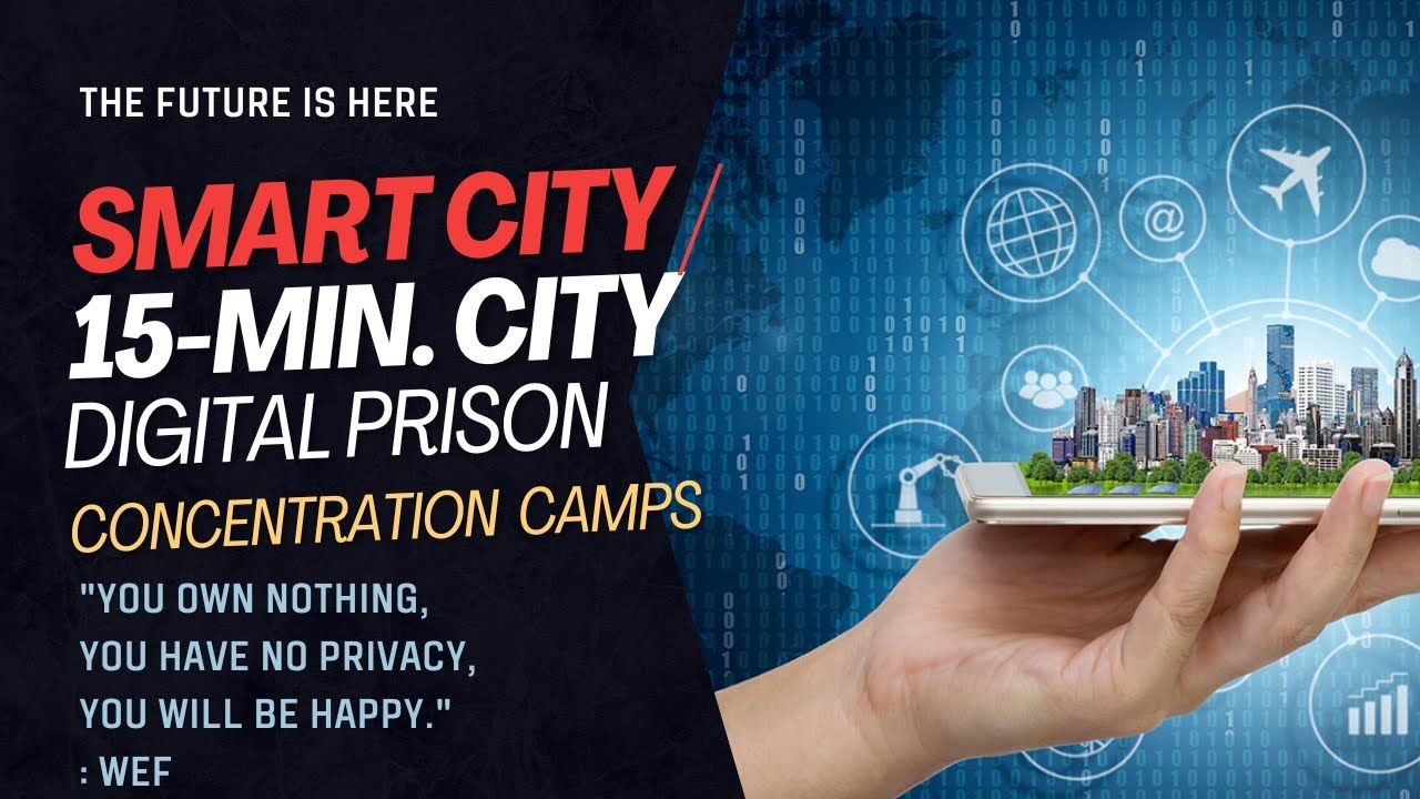 Smart Cities / 15-Min. Cities - The Future is Now! (Digital Prison ...