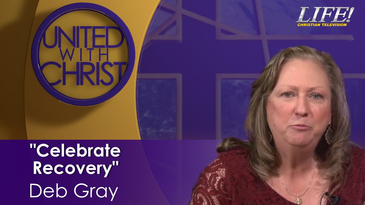 "Celebrate Recovery" - Deb Gray (united 1 19 24 ) - YouTube