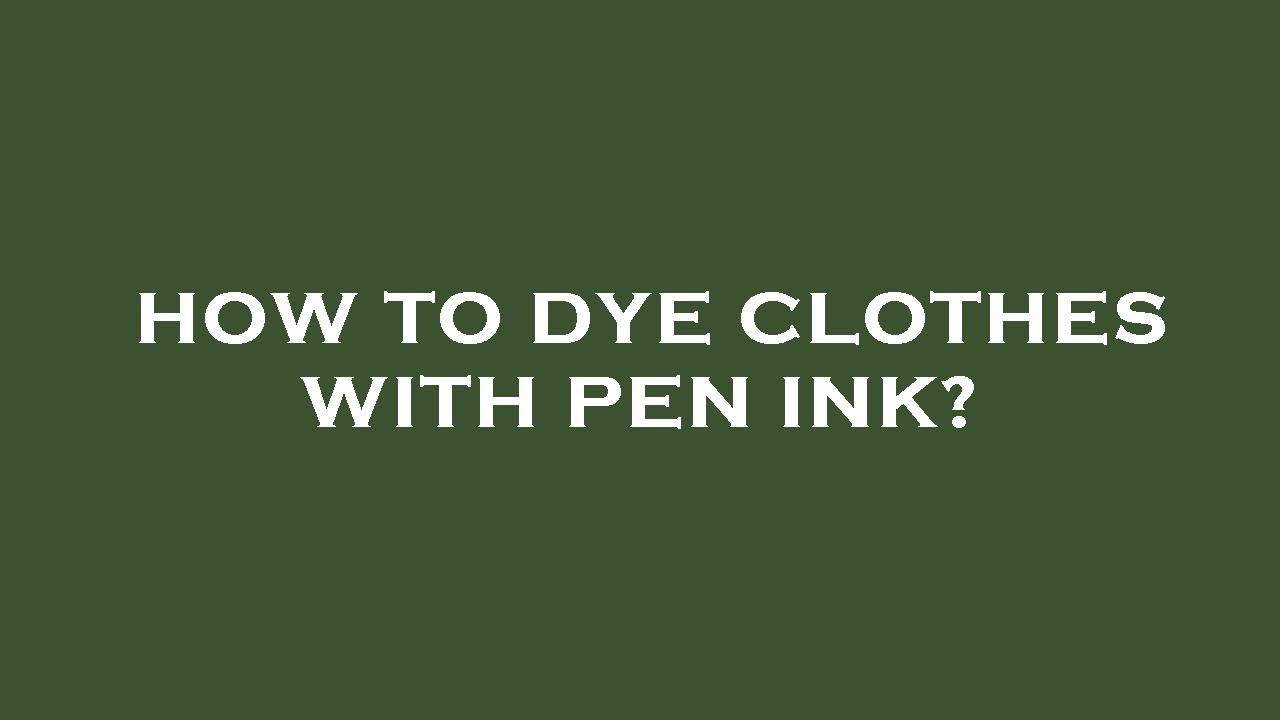 How to dye clothes with pen ink? - YouTube
