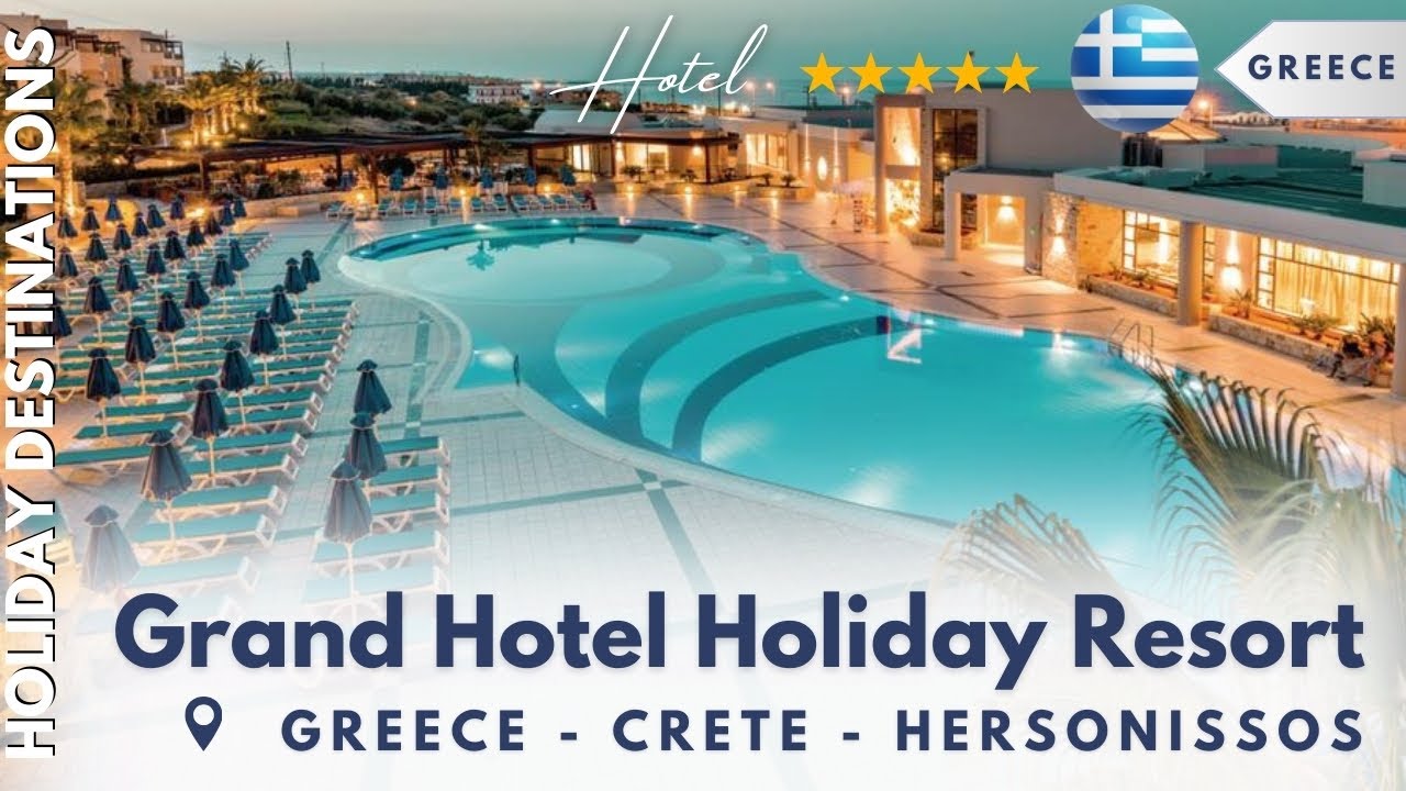 Grand Hotel Holiday Resort 🏖️ All-Inclusive Luxury in Crete, Greece ...
