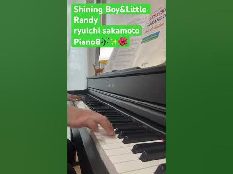 Shining Boy&Little Randy/ryuichi sakamoto/Piano8🎶 🌺 - YouTube