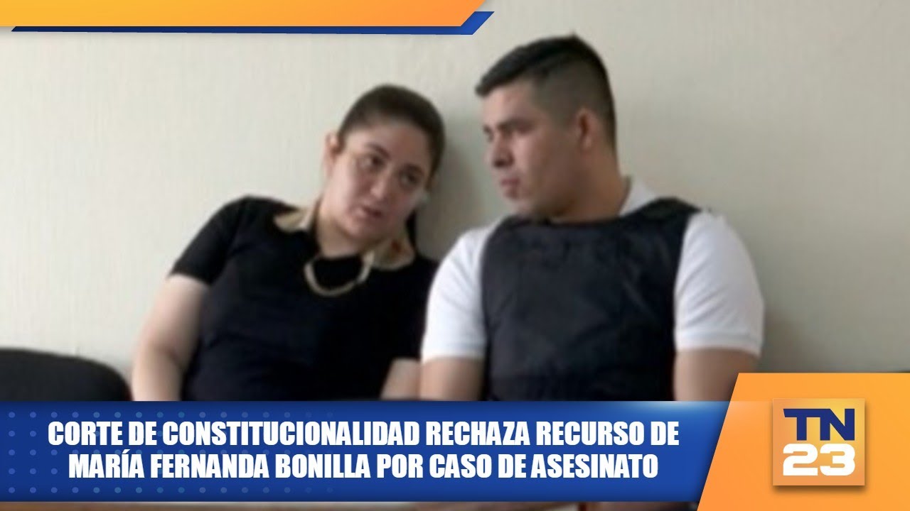 Corte de Constitucionalidad rechaza recurso de María Fernanda Bonilla ...