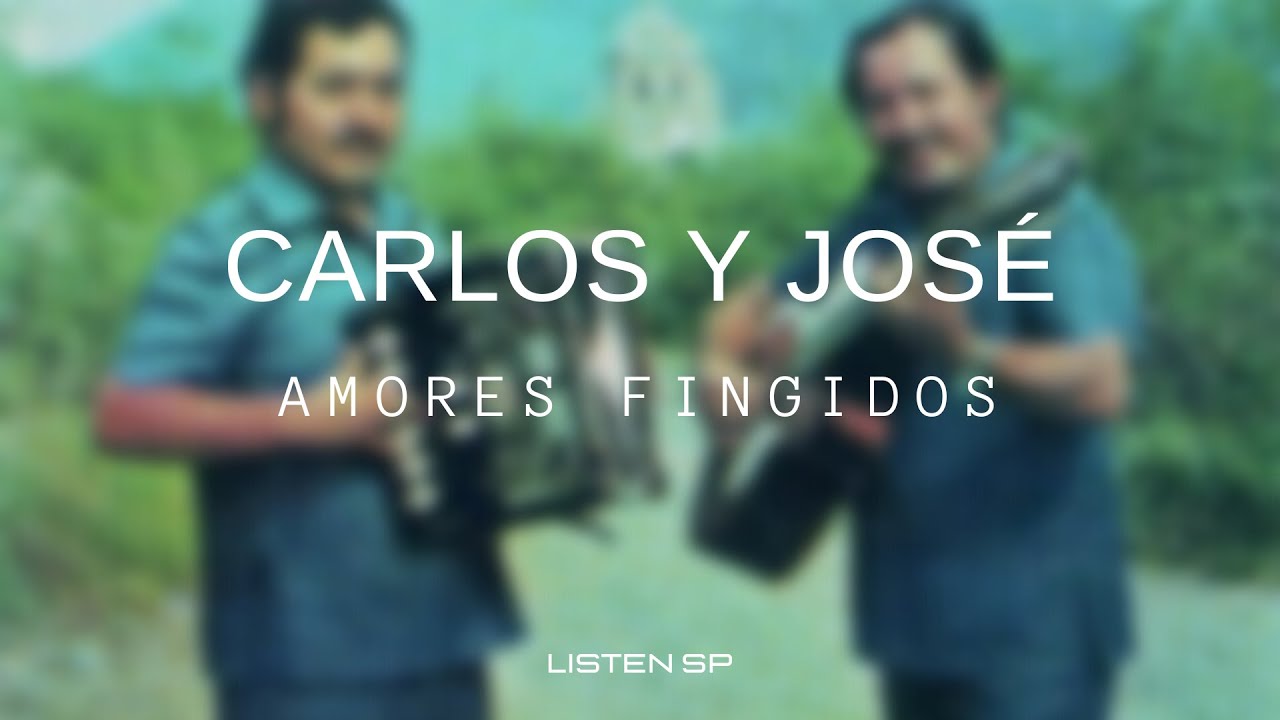Carlos y José - Amores Fingidos (Letra/Lyrics) #listensp - YouTube
