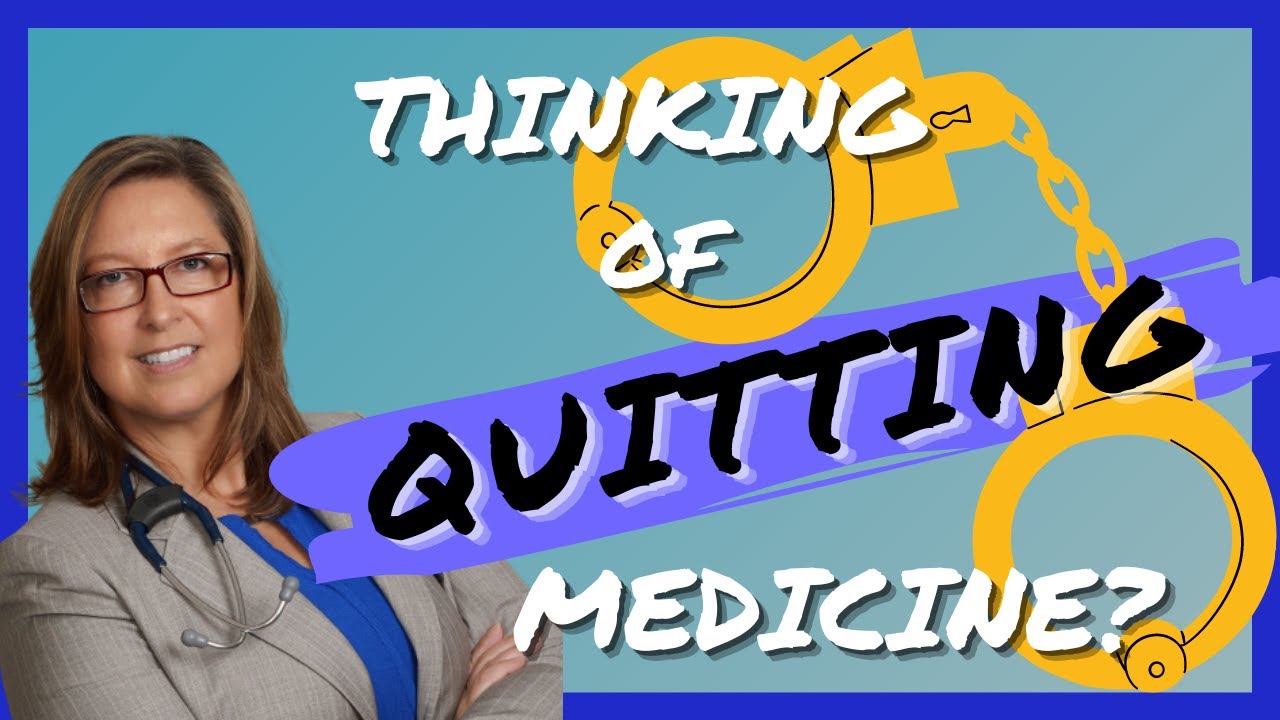 Are You Thinking About Quitting Medicine?? Questions to Ask, Things to ...