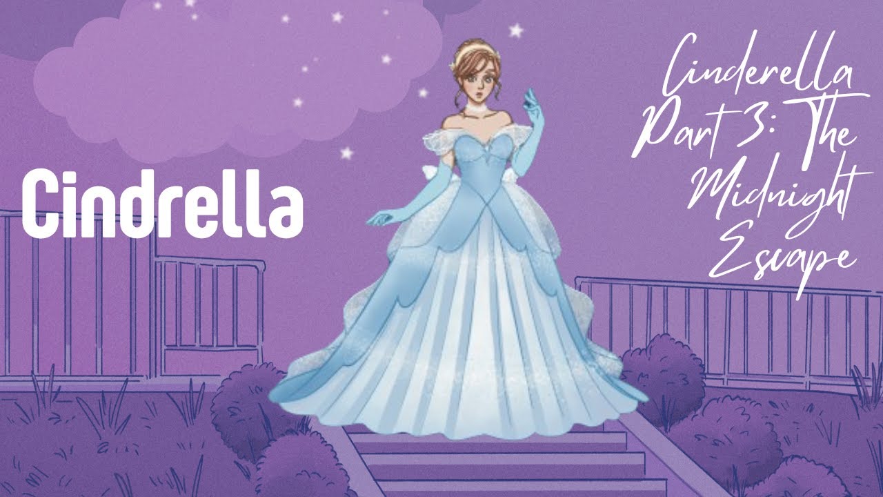 Cinderella Part 3: The Midnight Escape - YouTube