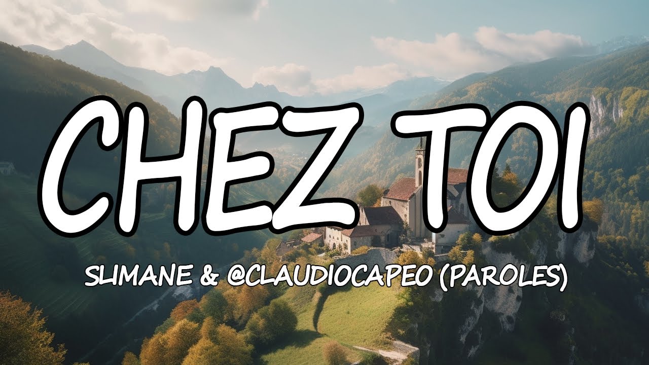 Slimane & @CLAUDIOCAPEO – Chez toi (Paroles) - YouTube